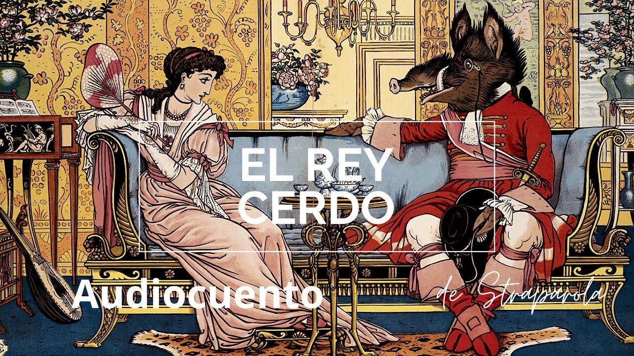 El REY CERDO audiocuento - Straparola - YouTube
