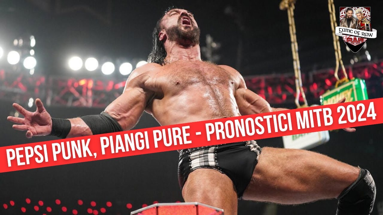 Pepsi Punk, piangi pure - Pronostici MITB 2024 - Game Of Raw Ep.154 ...