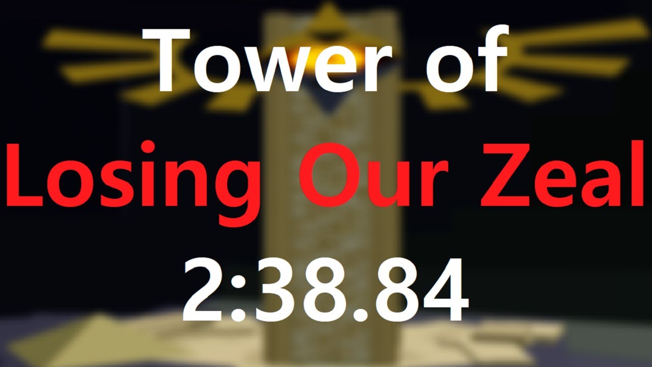 Tower of Losing Our Zeal: 2:38.84 - YouTube