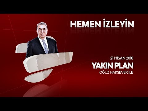 Yakın Plan 21 Nisan 2018