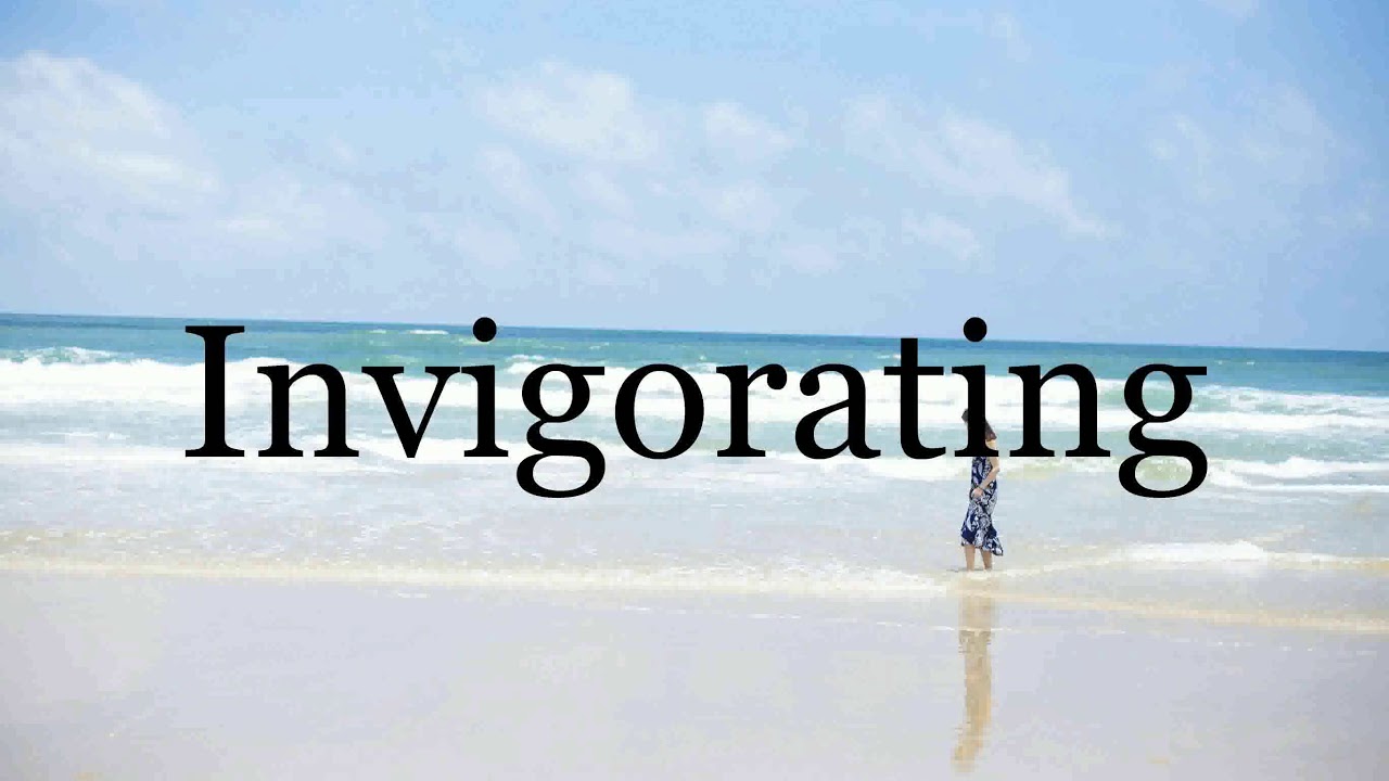 How To Pronounce Invigorating🌈🌈🌈🌈🌈🌈Pronunciation Of Invigorating - YouTube