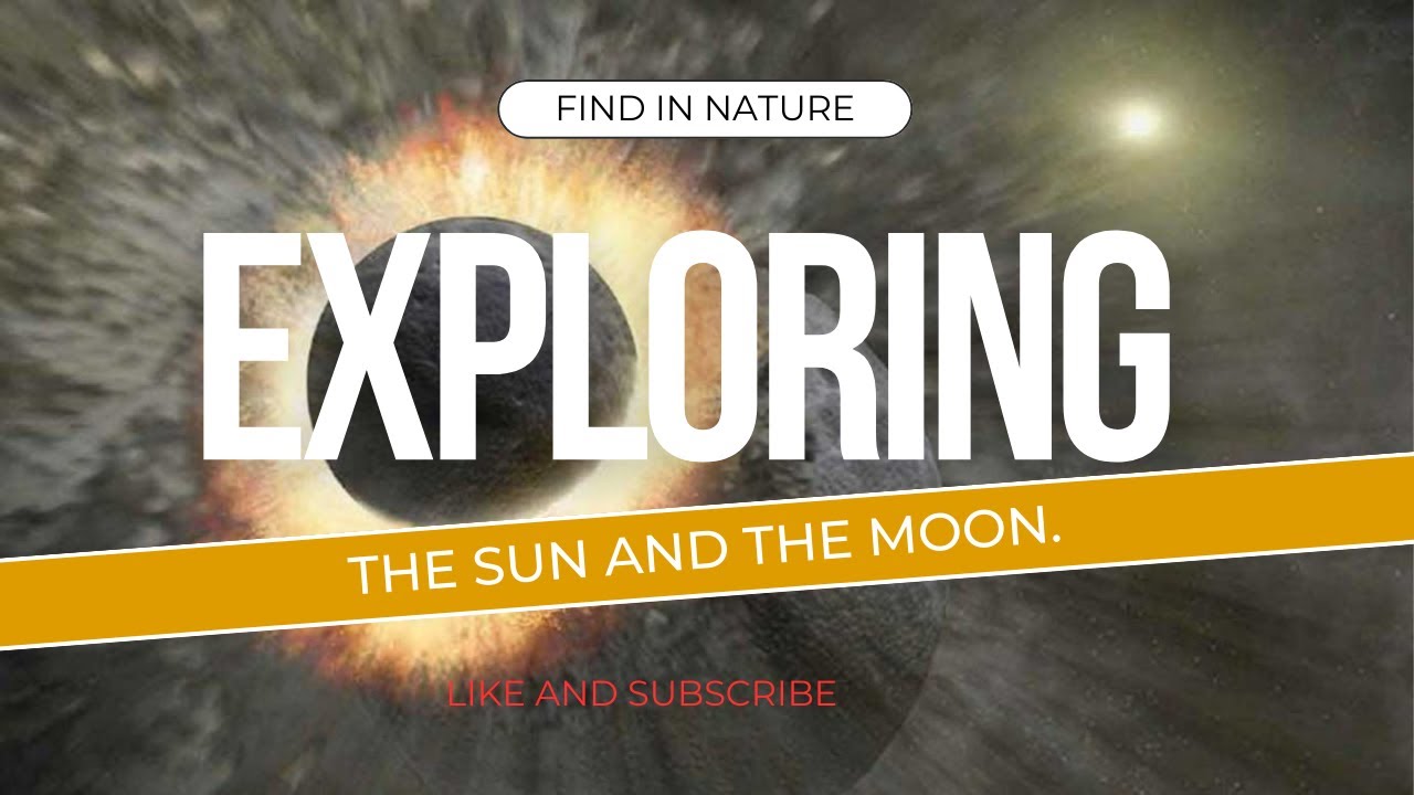 EXPLORING THE SUN AND THE MOON - YouTube