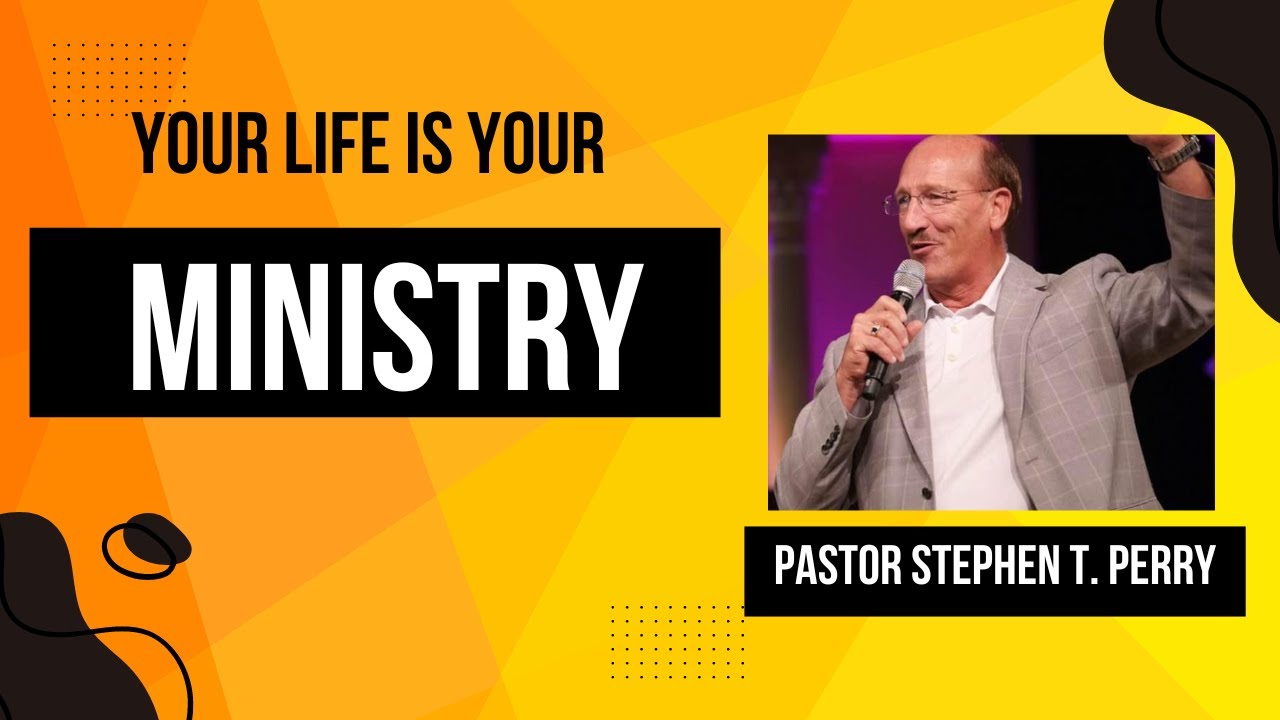 Your Life is Your Ministry | Pastor Stephen T. Perry - YouTube