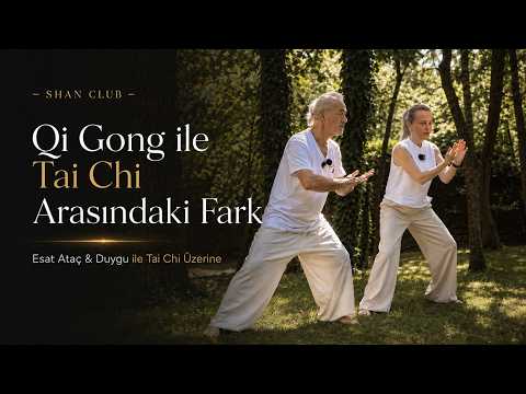 Qi Gong ile Tai Chi Arasındaki Fark | Esat Ataç & Duygu ile Tai Chi Üzerine