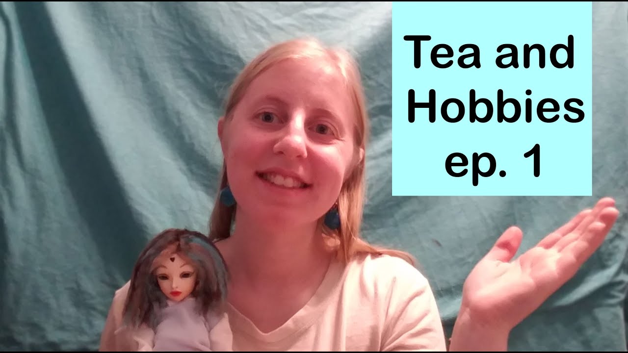 Tea & Hobby (Formally Tea & Dollies) Ep. 1 - YouTube