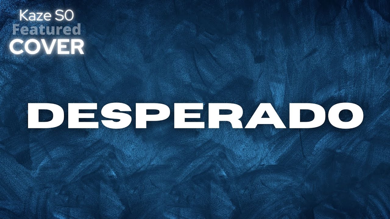 Desperado | Cover feats. Katz | Kaze So - YouTube