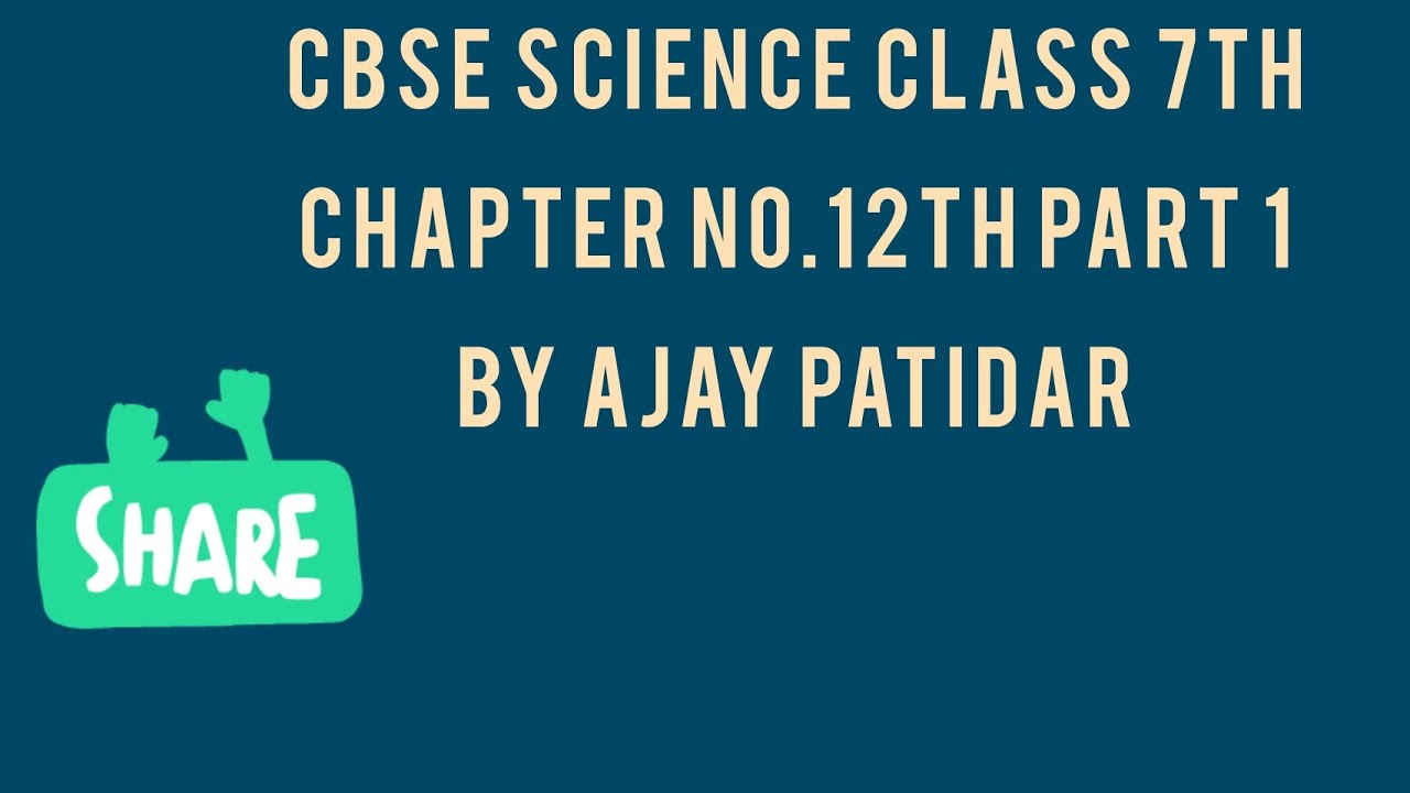 CBSE Science Class 7th Chapter No 12th Part 1 YouTube cbse-science-class-7th-chapter-no-12th-part-1-youtube