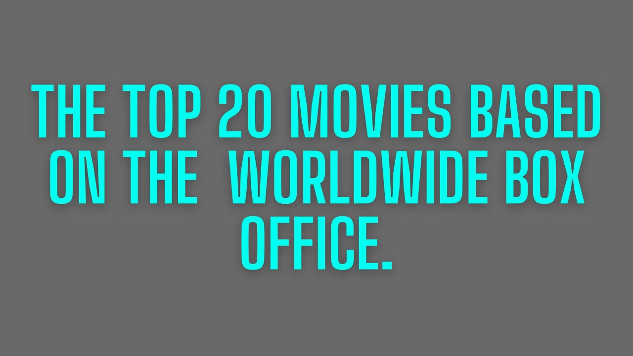 The top 20 movies based on the worldwide box office - YouTube