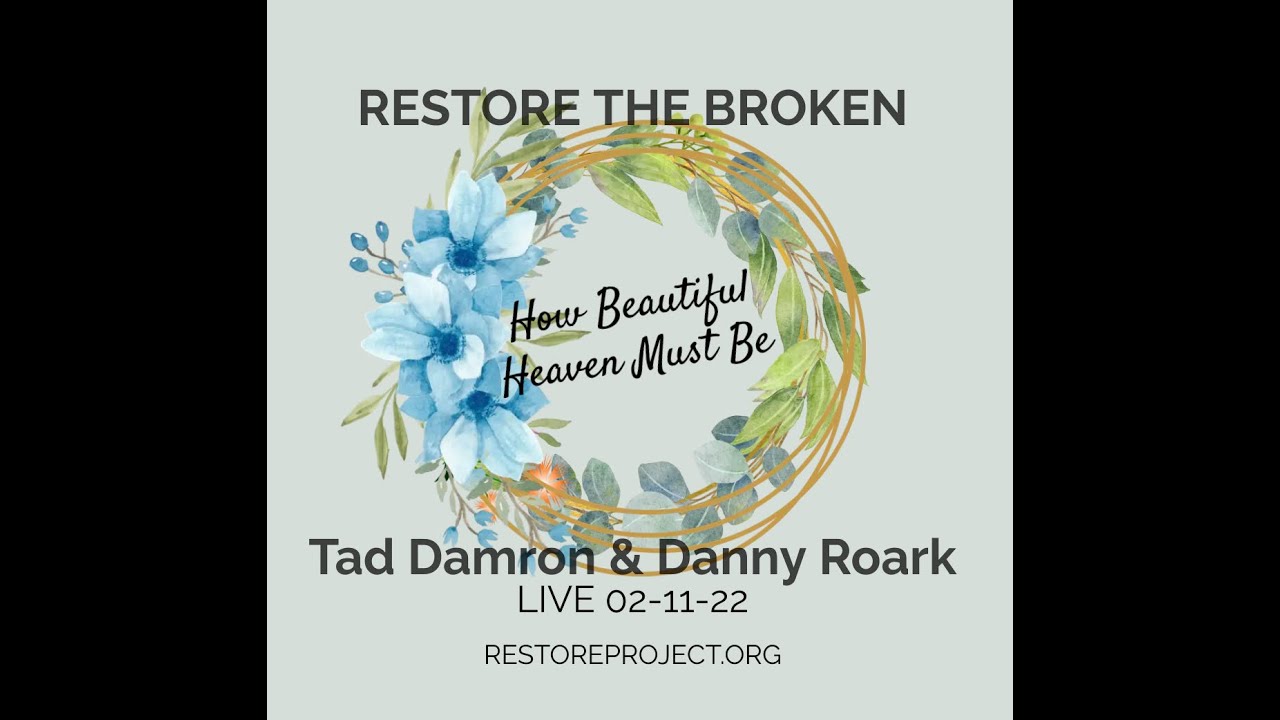 Restore The Broken - Tad Damron & Danny Roark - How Beautiful Heaven ...