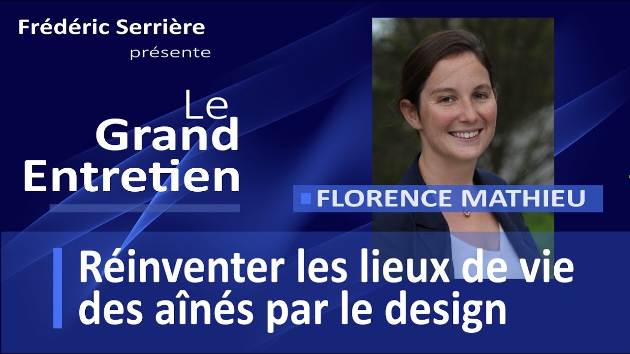 Florence Mathieu : Réinventer les lieux de vie des Seniors par le design - YouTube