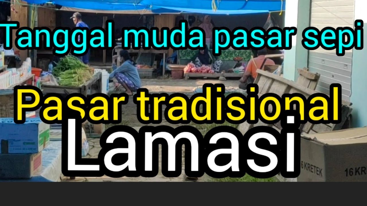 tanggal muda pasar sepi//pasar tradisional lamasi Luwu Sulawesi Selatan ...