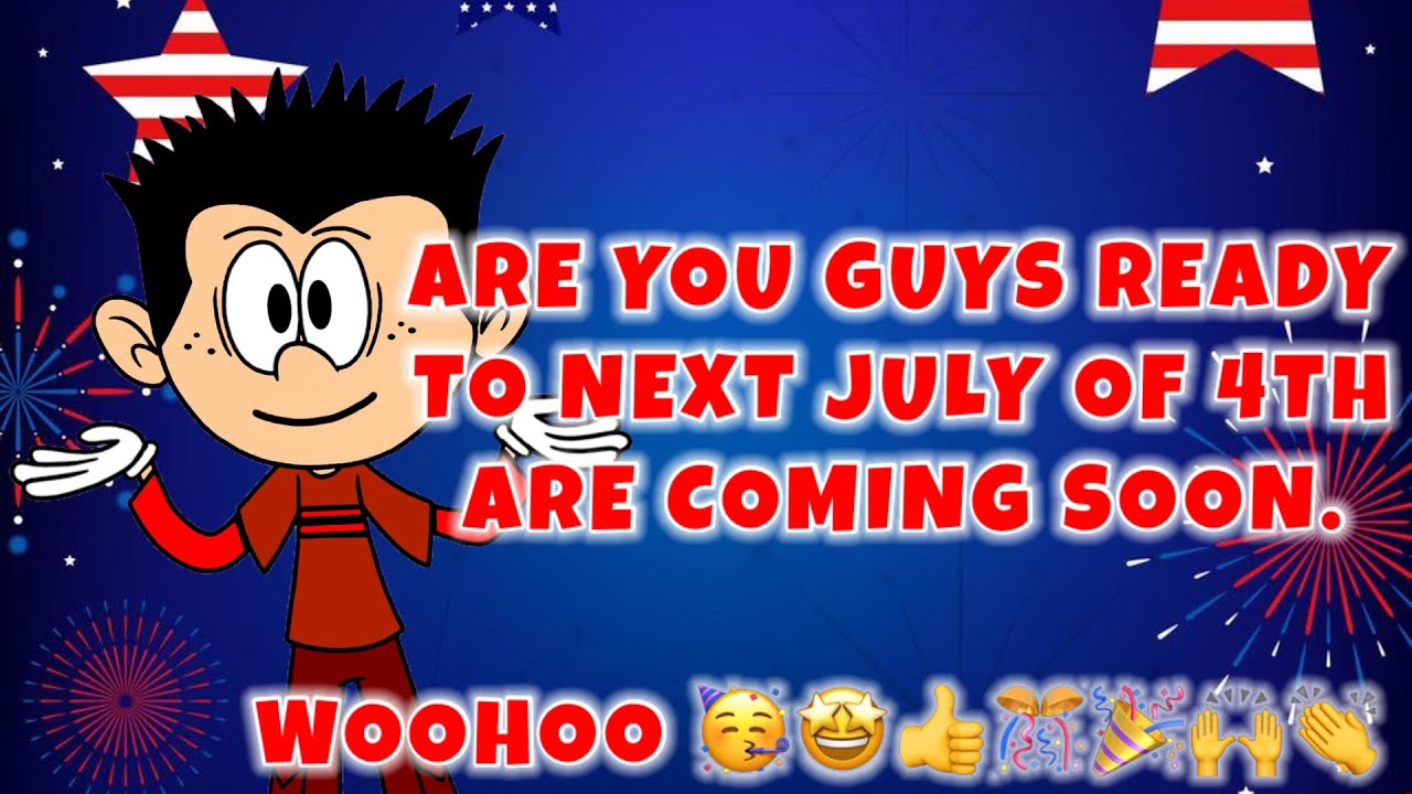 Are You Guys Ready For Next Month With 4th July is coming soon WOOHOO 🥳 ...