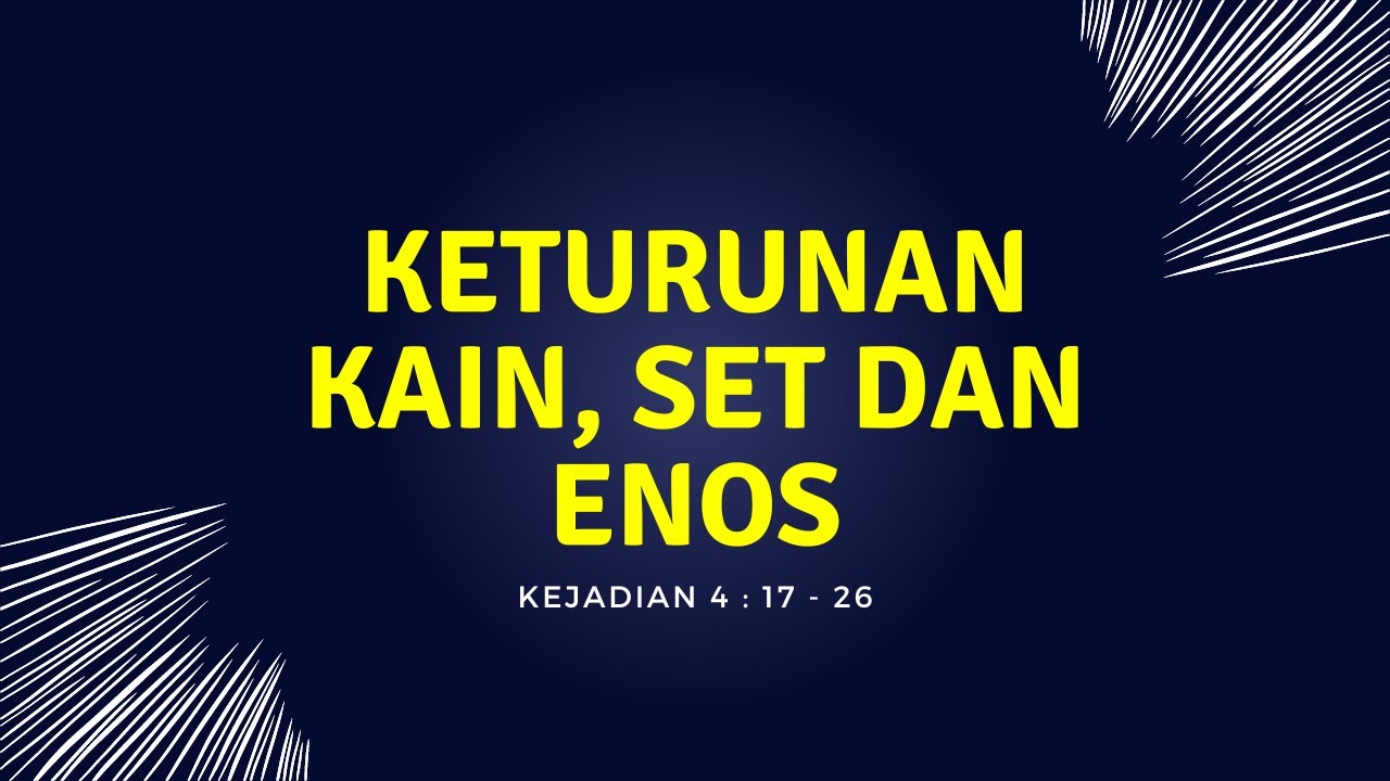 Keturunan Kain, Set dan Enos ( Kejadian 4 : 17-26 ) - YouTube