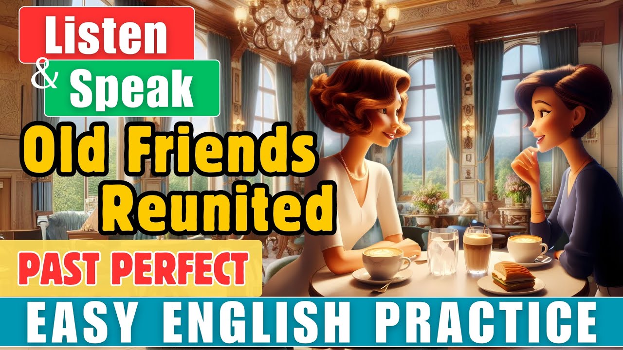 Past Perfect Tense: Old Friends Reunited Story | Improve English ...