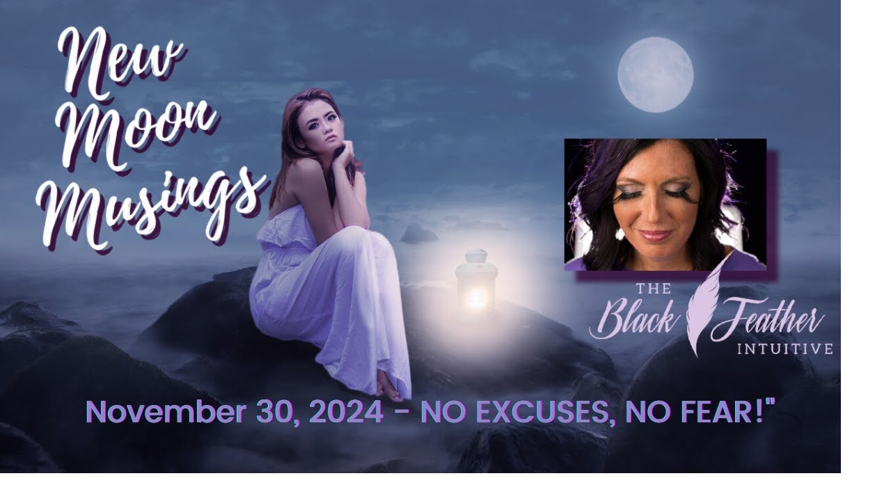 NO EXCUSES, NO FEAR! DEC New Moon Musings #newmoonreading # ...