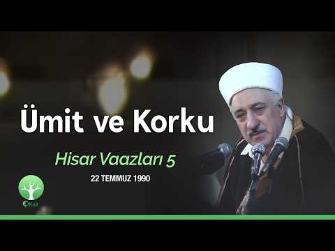 Ümit ve Korku | Hisar Camii Vaazları 5 | M. Fethullah Gülen | 4K