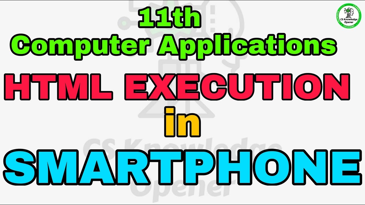 11th Computer Applications HTML Execution In Smartphones|CS KNOWLEDGE ...