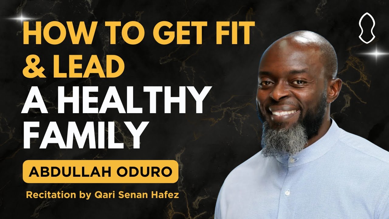 Friday Gems: How to Get Fit & Lead a Healthy Family | Abdullah Oduro ...