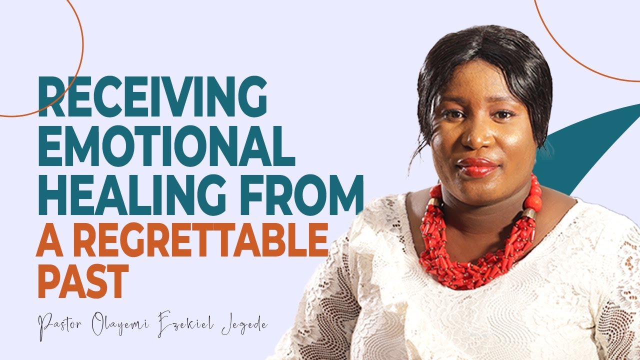 LIFEM GLOBAL || RECEIVING EMOTIONAL HEALING FROM A REGRETTABLE PAST || PASTOR OLAYEMI EZEKIEL ...
