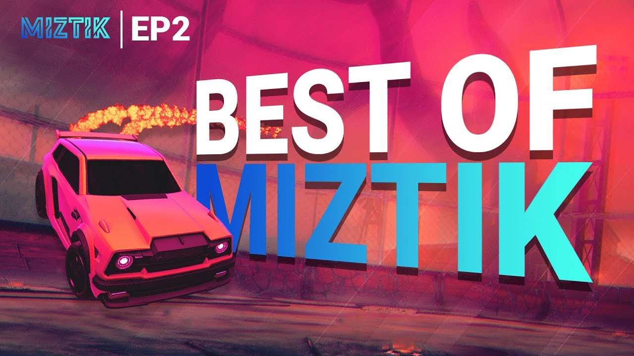 BEST OF MIZTIK | Rocket League Highlights #2 - YouTube