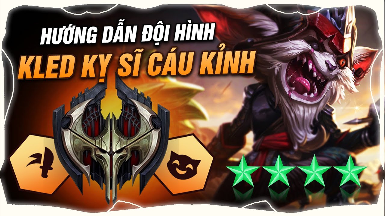 HƯỚNG DẪN ĐỘI HÌNH KLED KỴ SĨ YORDLE CÁU KỈNH - SỰ TRỖI DẬY CỦA GÃ ĐỒ ...