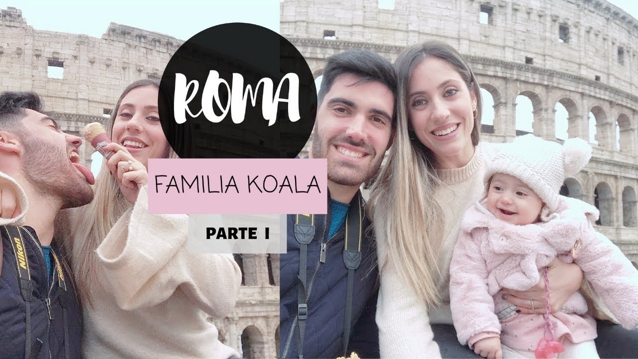 FAMILIA KOALA EN ROMA+DEVORAMOS UN MAGNUM+TODO ME DEJA MAL - YouTube