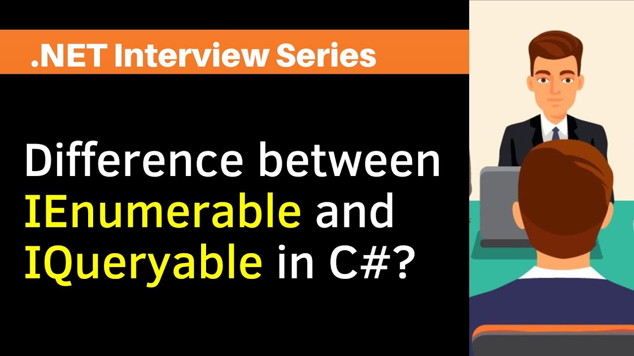 What Is The Difference Between Ienumerable And Iqueryable In C Youtube
