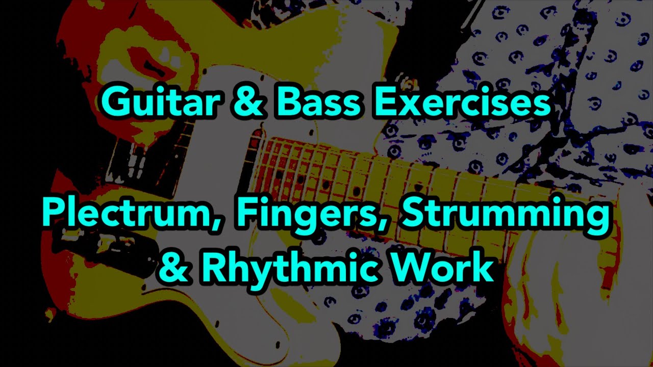 Guitar and Bass Exercises - plectrum, fingers, strumming and rhythmic work - YouTube