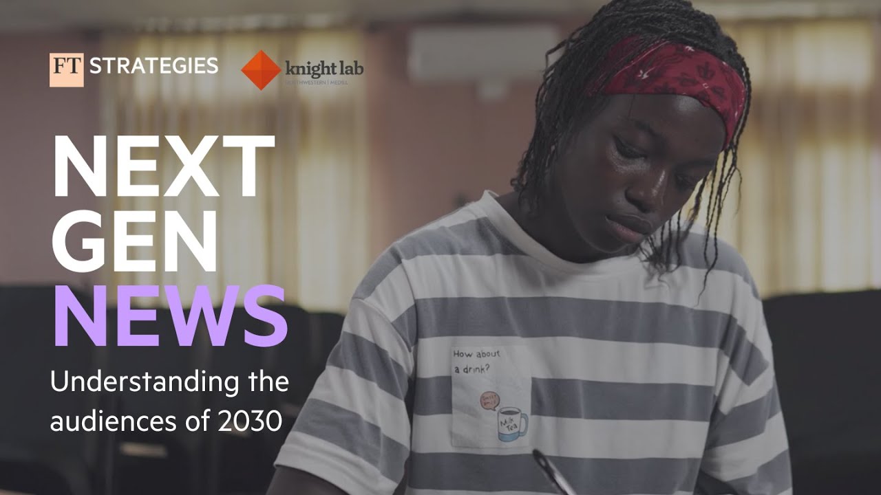 Next Gen News: Understanding Audiences in 2030 | FT Strategies - YouTube