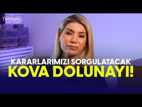 Kova Dolunayı Geliyor! Hangi Kuşak Daha Çok Etkilenecek? | ZEYNEP TURAN TWİTBURC