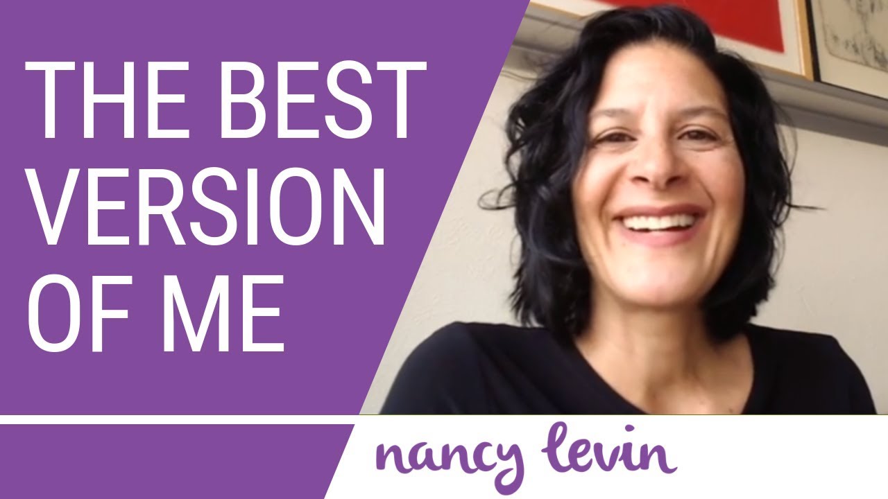 The Best Version of Me! — Raw + Reel with Nancy Levin: Episode 7 - YouTube