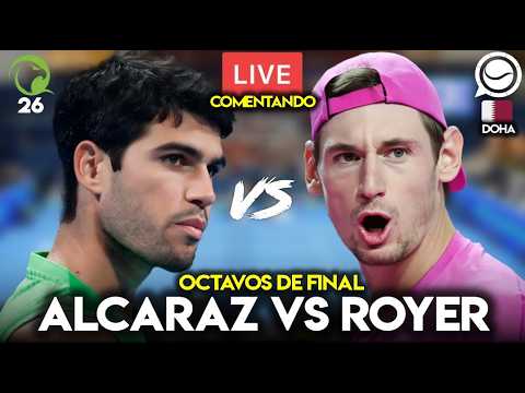 🔴 CARLOS ALCARAZ - VALENTIN ROYER [OCTAVOS ATP DOHA] - COMENTANDO EN DIRECTO