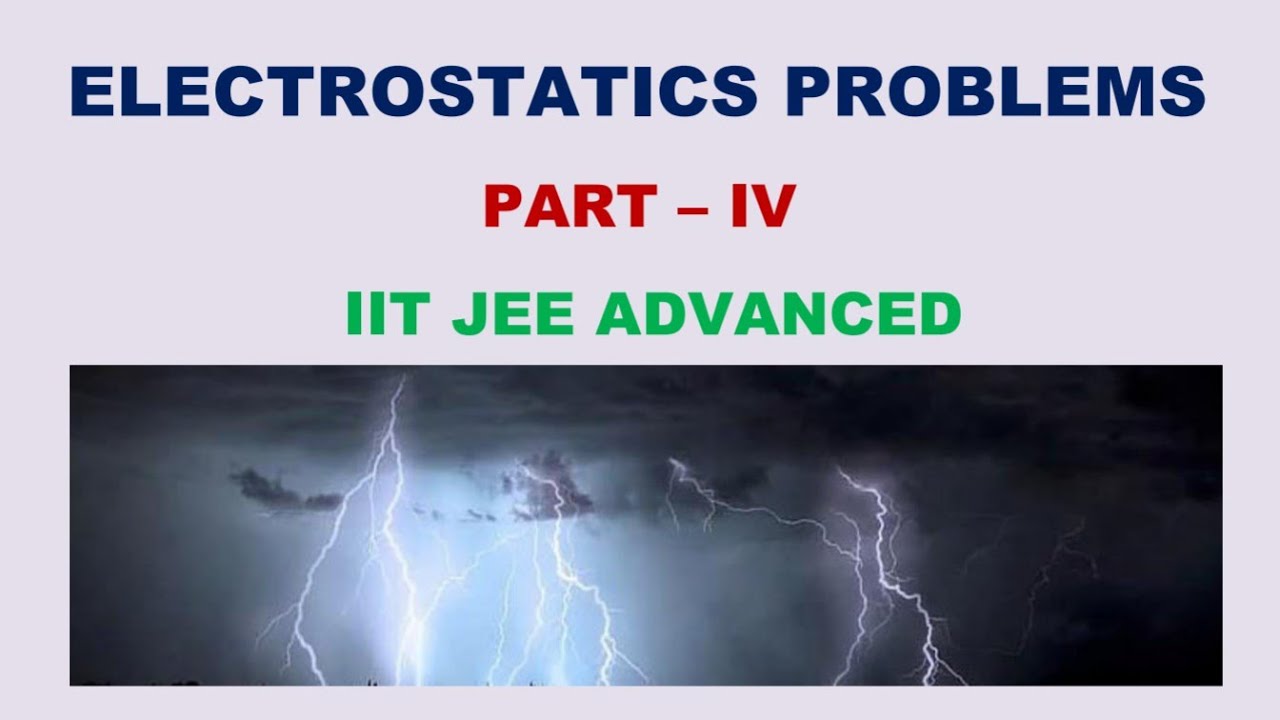 Electrostatics| IIT JEE Advanced Problems| Part IV| Class 12|| - YouTube