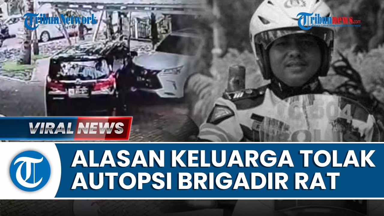Polisi Ungkap Alasan Keluarga Tolak Autopsi Jenazah Brigadir RAT ...