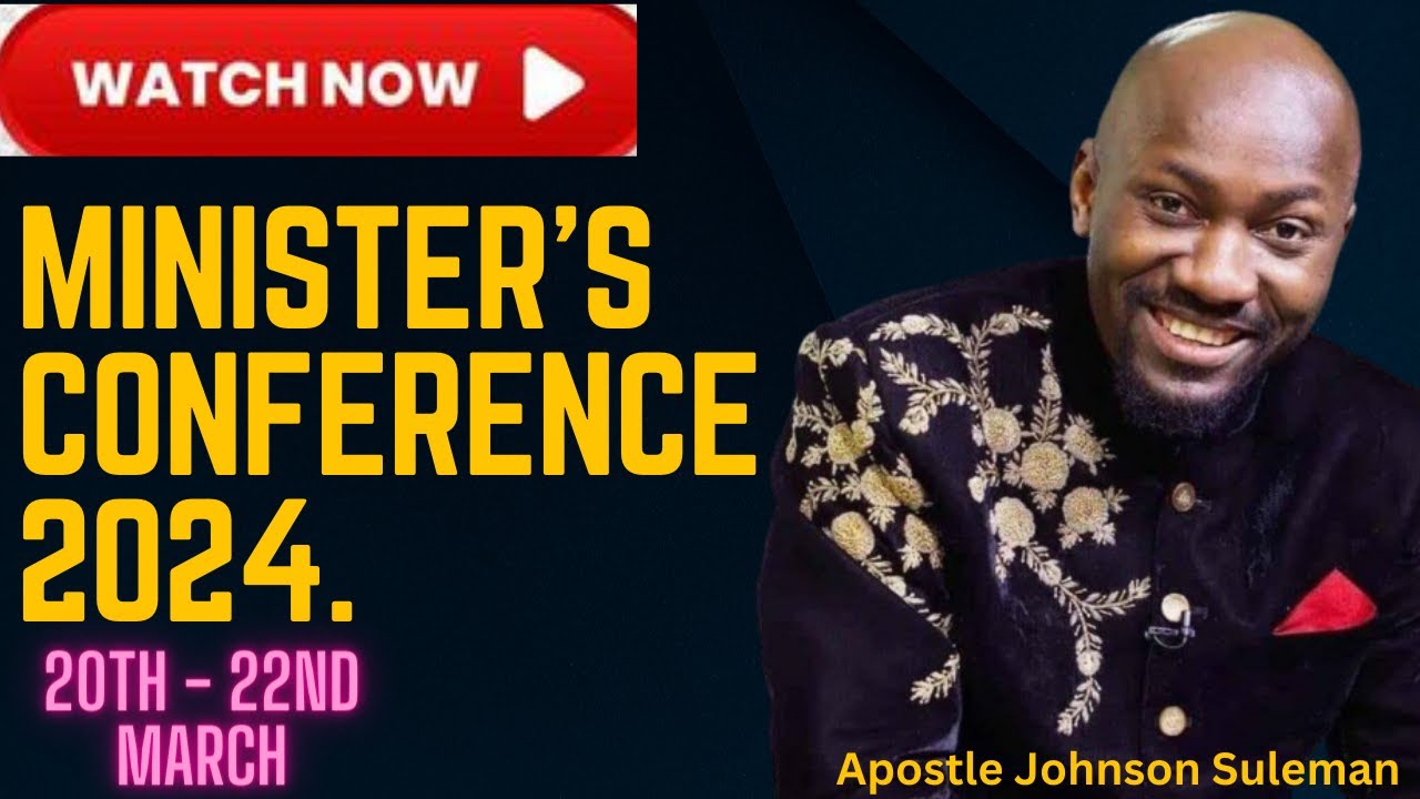 Apostle Johnson Suleman Live//Minister’s Conference March 2024 - YouTube