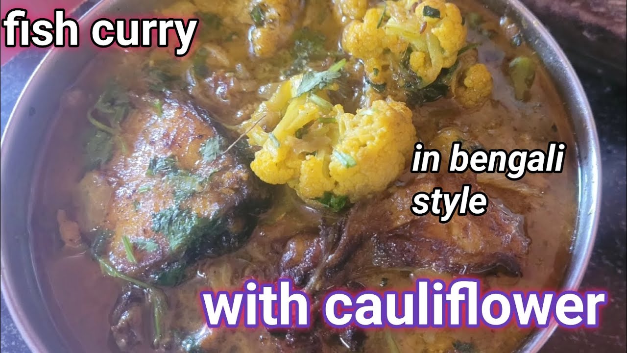fish curry with cauliflower /fish curry in bengali style/macher jhol ...