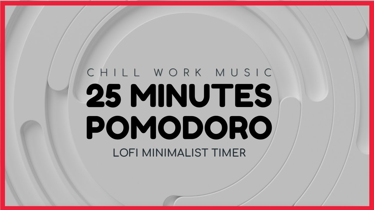 Pomodoro Timer - 25 min. LoFi Focus Music - Minimalist Background - YouTube
