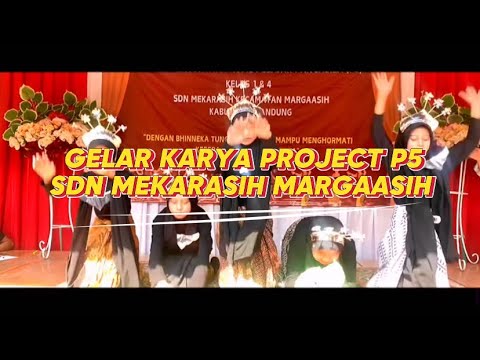 GELAR KARYA PROJECT P5 SDN MEKARAASIH (MARGAASIH) - YouTube