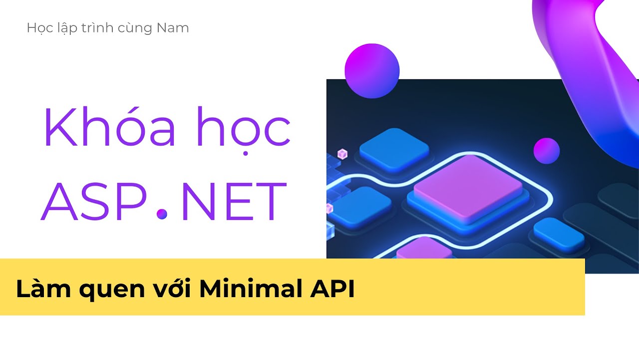 ASP.NET - Phần 35 - Làm quen với Minimal API - YouTube