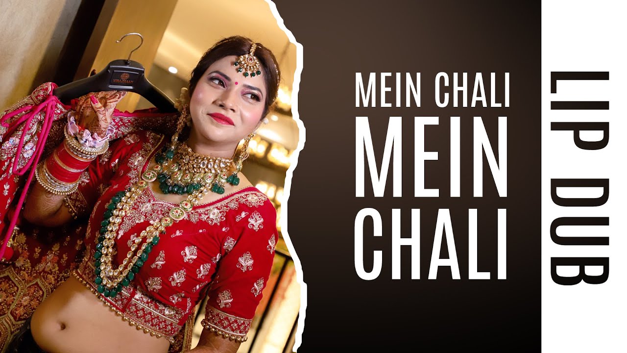 Mein Chali Mein Chali | Bride Dance | Lip Dub | Indian Wedding - YouTube