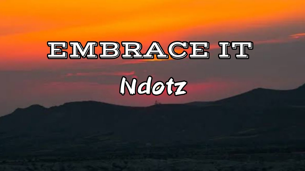 Embrace it _ Ndotz - YouTube