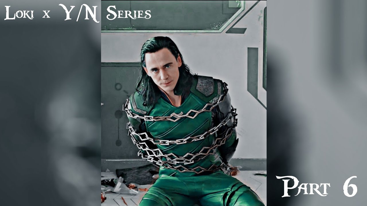 Loki x Y/N TikTok Series (Parts 51-60) - YouTube