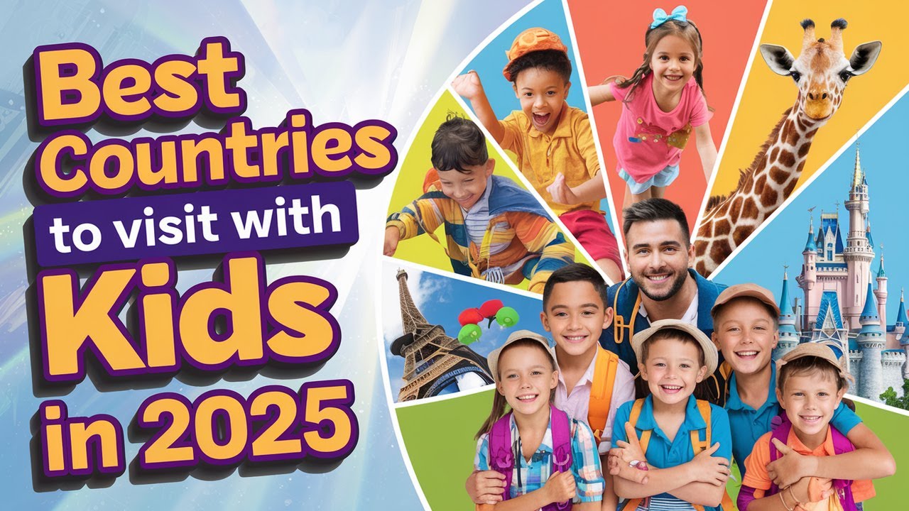 Must-Visit Countries for Families in 2025! 🏖️ Kid-Friendly Travel Tips ...