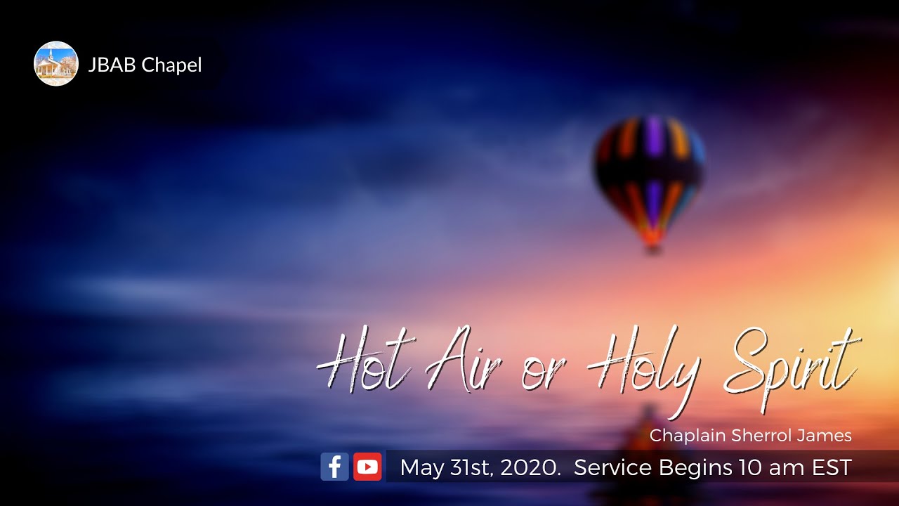"Hot Air or Holy Spirit" | Chaplain Sherrol James | JBAB Chapel - YouTube