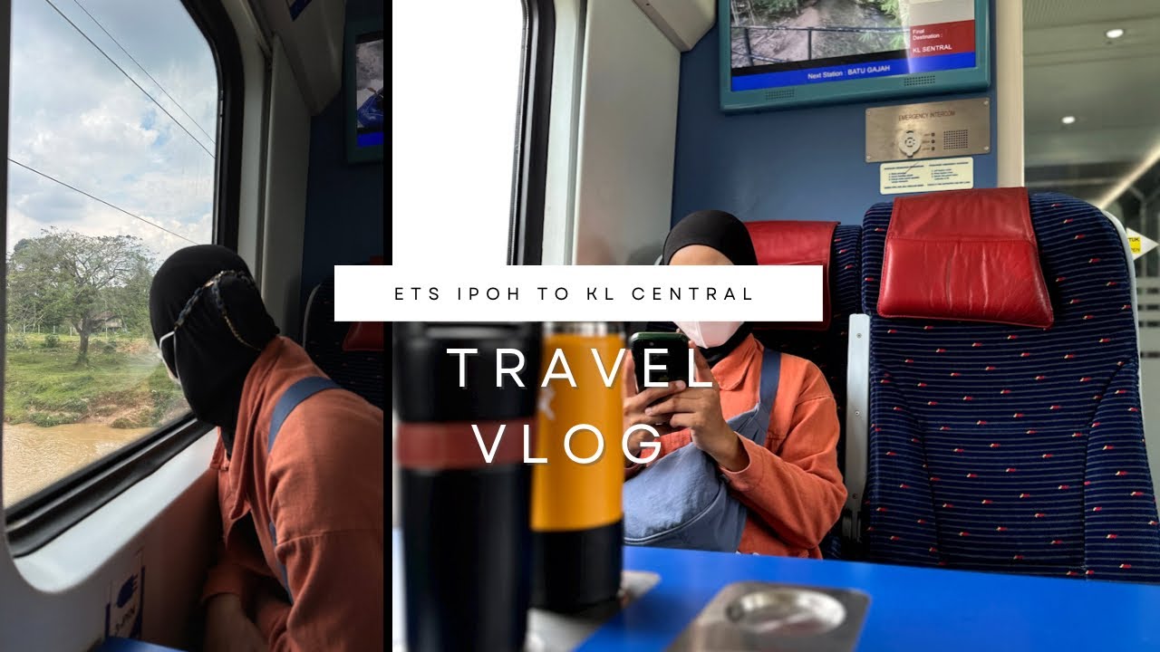 Vlog naik ETS dari Ipoh ke KL Sentral. online Tiket - YouTube