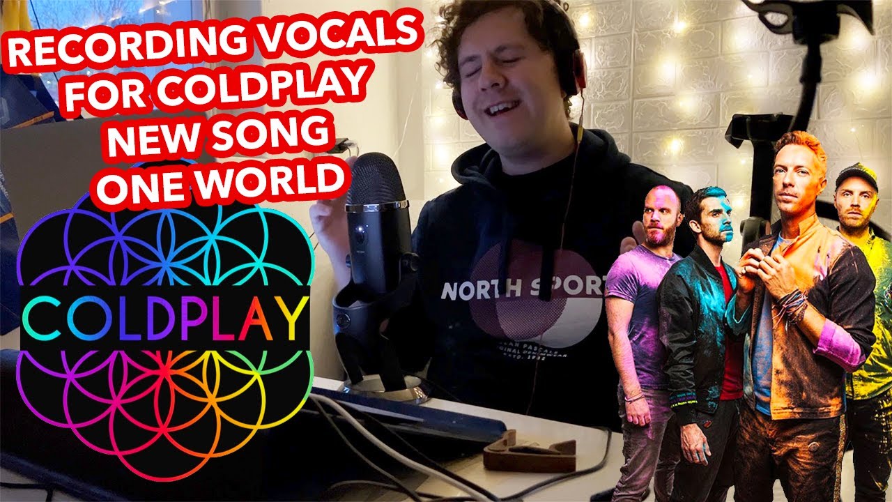 I'M RECORDING VOCALS FOR COLDPLAY - NEW SONG (ONE WORLD) - YouTube