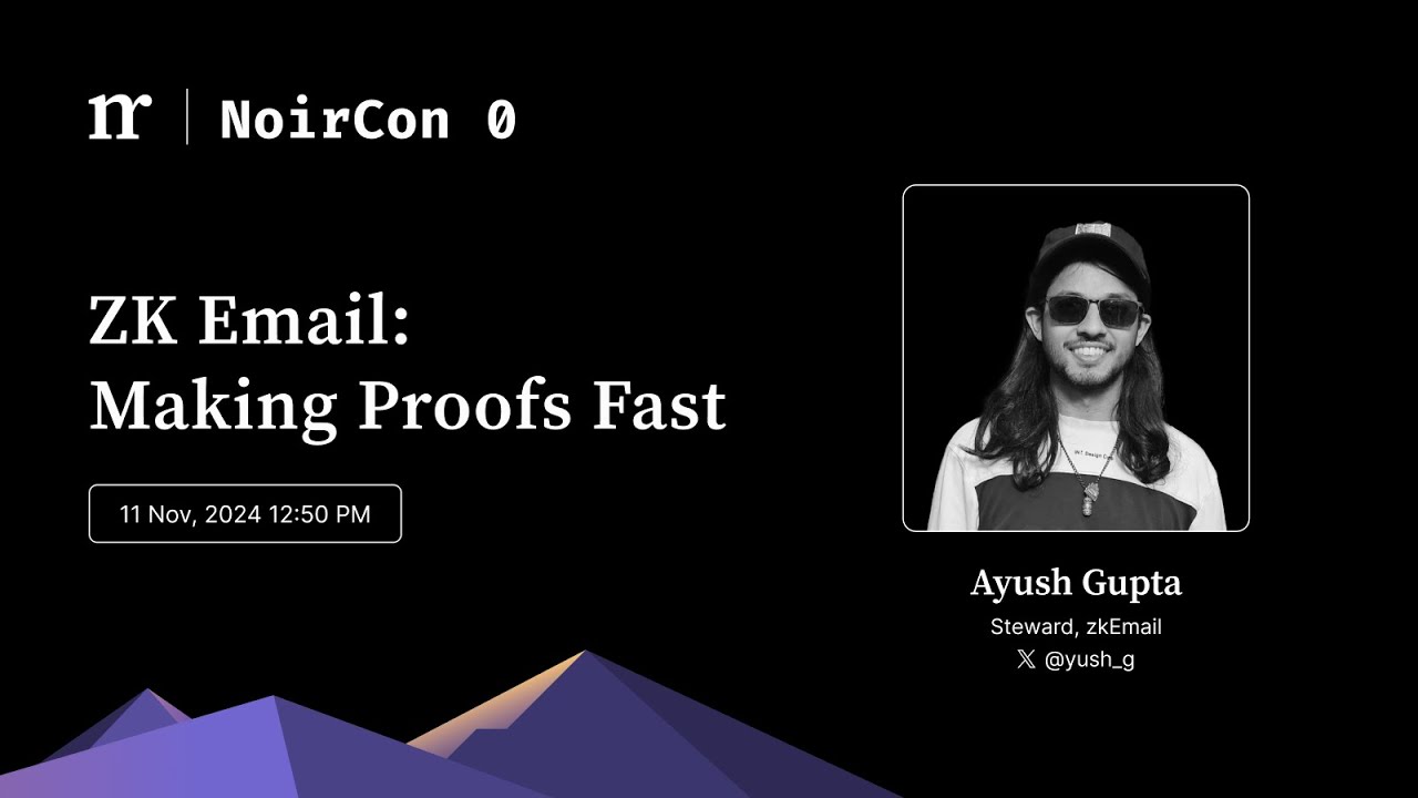 ZK Email: Making Proofs Fast, Aayush Gupta | NoirCon 0 - YouTube