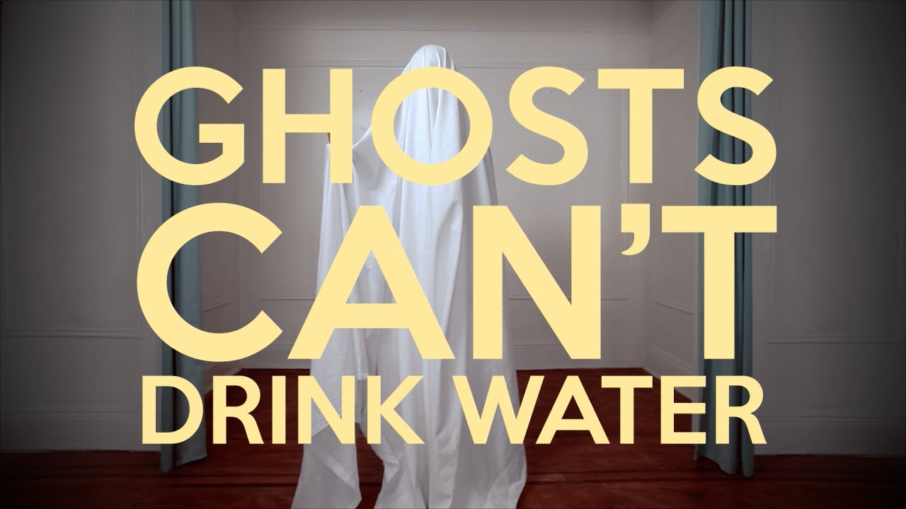 Ghosts Can't Drink Water - YouTube