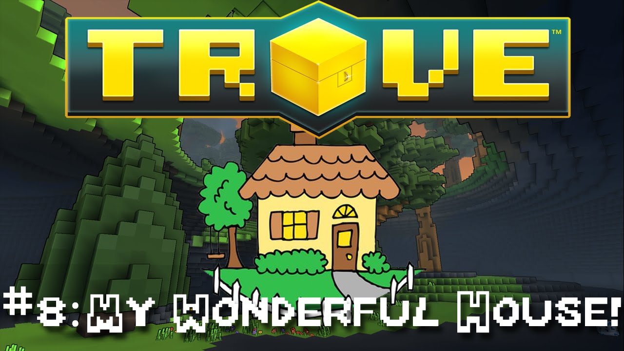 Trove | #8: "My Wonderful House!" - YouTube