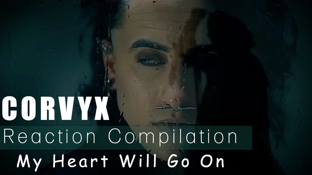 CORVYX - ‘My Heart Will Go On’ Reaction Compilation - YouTube